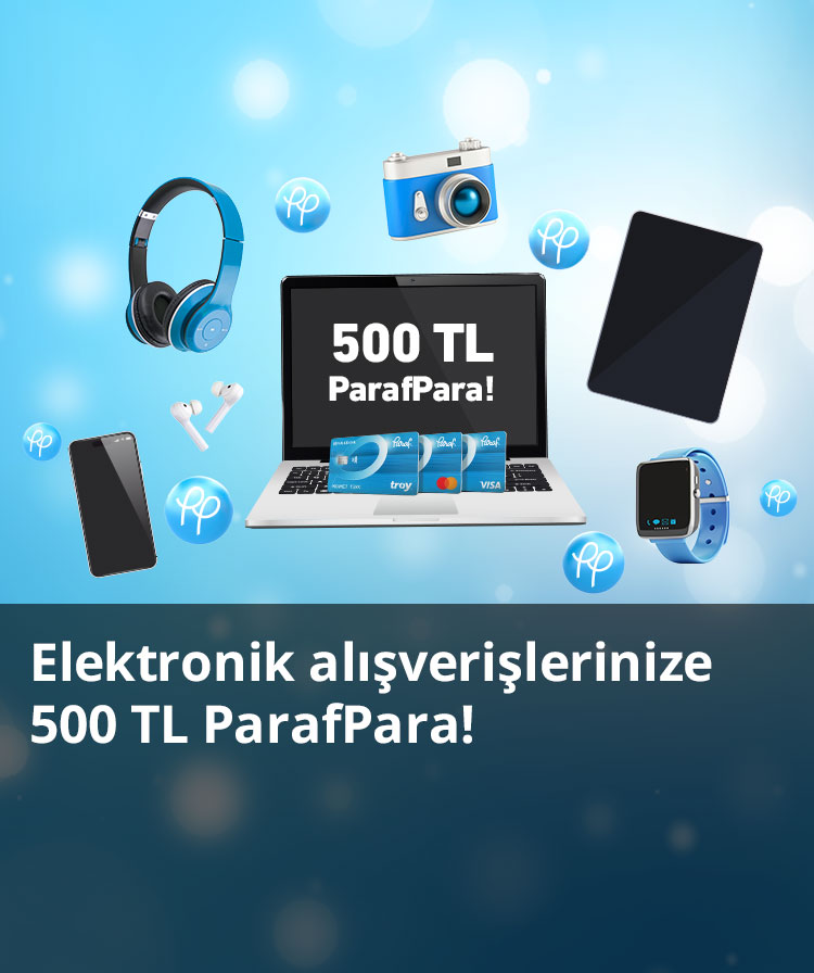 Elektronik Alışverişlerinize Özel 500 TL ParafPara